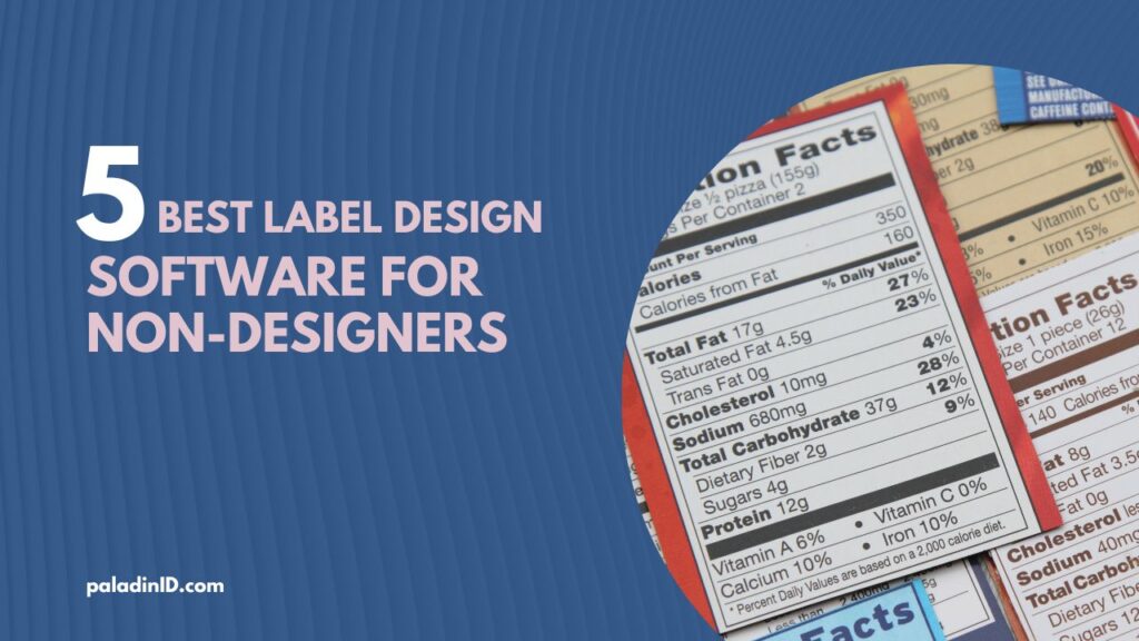 5 Best Label Design Software for Non-Designers - PaladinID, LLC