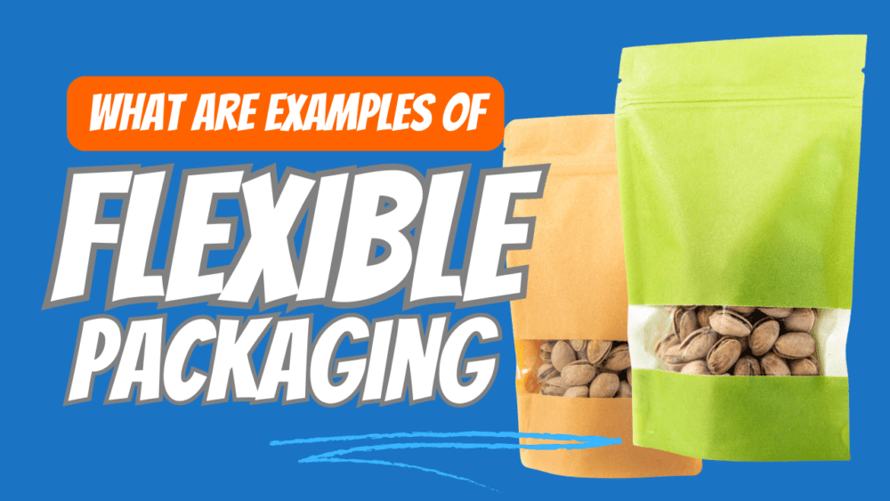 What are examples of flexible packaging? PaladinID, LLC Ask The Expert